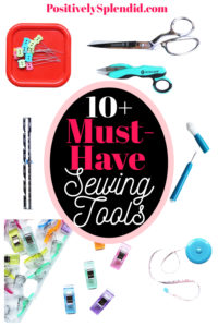 10+ Essential Sewing Tools You Should Own - Positively Splendid {Crafts ...